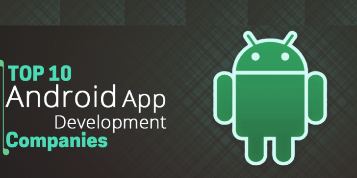 List Of Top 10 Trusted Android App Development Companies 2020 ...