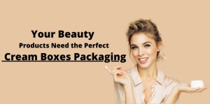 Your Beauty Products Need the Perfect Cream Boxes Packaging | GuestCanPost