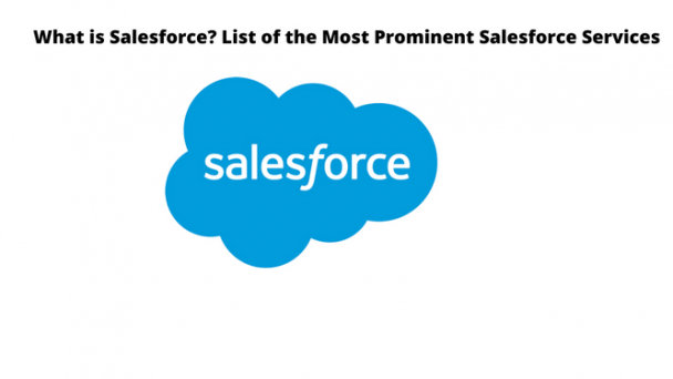 What is Salesforce? List of the Most Prominent Salesforce Services ...