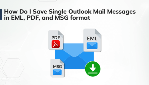 How Do I Save Single Mail Messages in EML, PDF, and MSG? | GuestCanPost