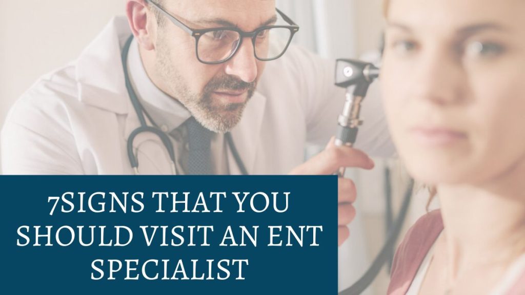 7Signs That You Should Visit an ENT Specialist | GuestCanPost