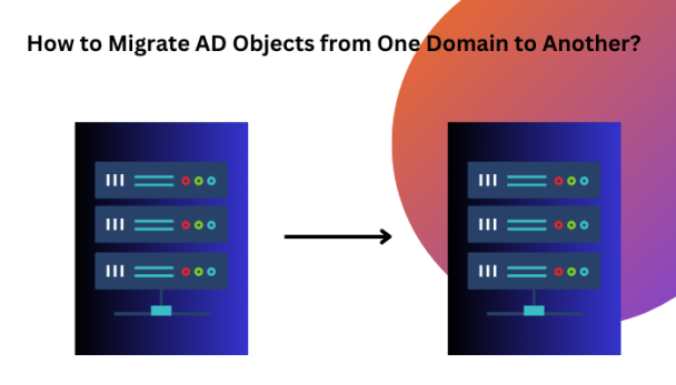 How to Migrate AD Objects from One Domain to Another? [Solved ... How to Migrate AD Objects from One Domain to Another? [Solved ...